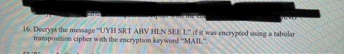 Solved 16. Decrypt the message "UYH SRT ABV HLN SEE L" if it | Chegg.com