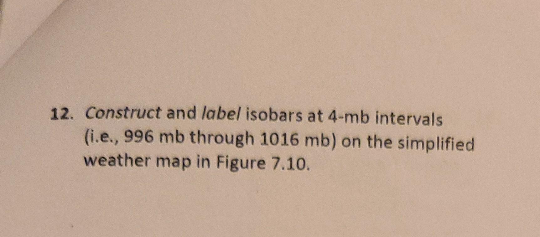 12. Construct and label isobars at 4-mb intervals | Chegg.com