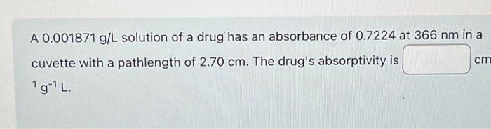 Solved A 0.001871 g/L solution of a drug' has an absorbance | Chegg.com