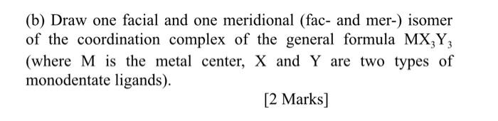 Solved (b) Draw one facial and one meridional (fac- and | Chegg.com