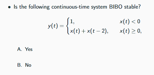 Solved Is ﻿the following continuous-time system BIBO | Chegg.com