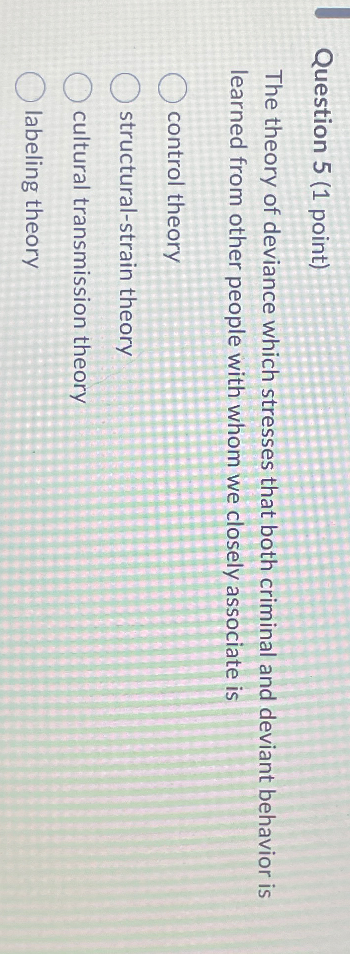 Solved Question 5 (1 ﻿point)The theory of deviance which | Chegg.com