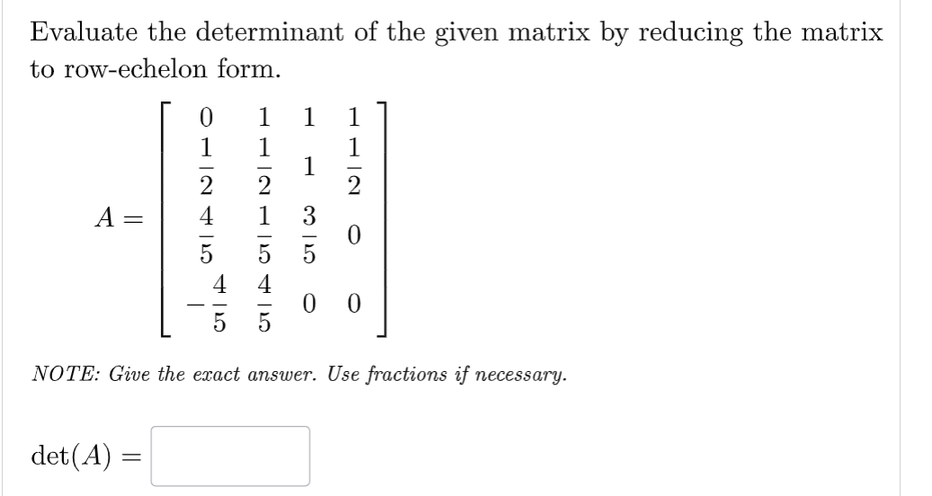 Solved Evaluate the determinant of the given matrix by | Chegg.com