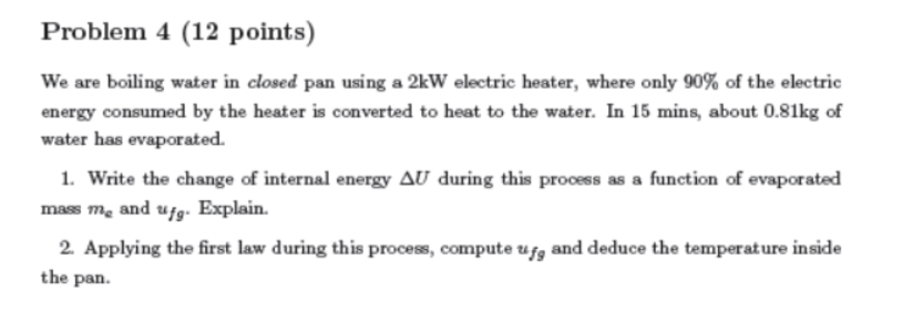 Solved Problem 4 (12 ﻿points)We are boiling water in closed | Chegg.com