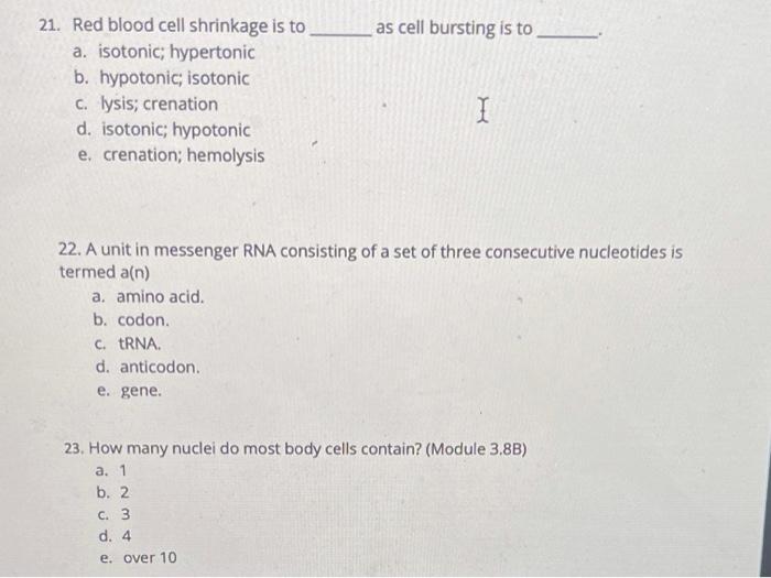 Solved as cell bursting is to 21. Red blood cell shrinkage | Chegg.com