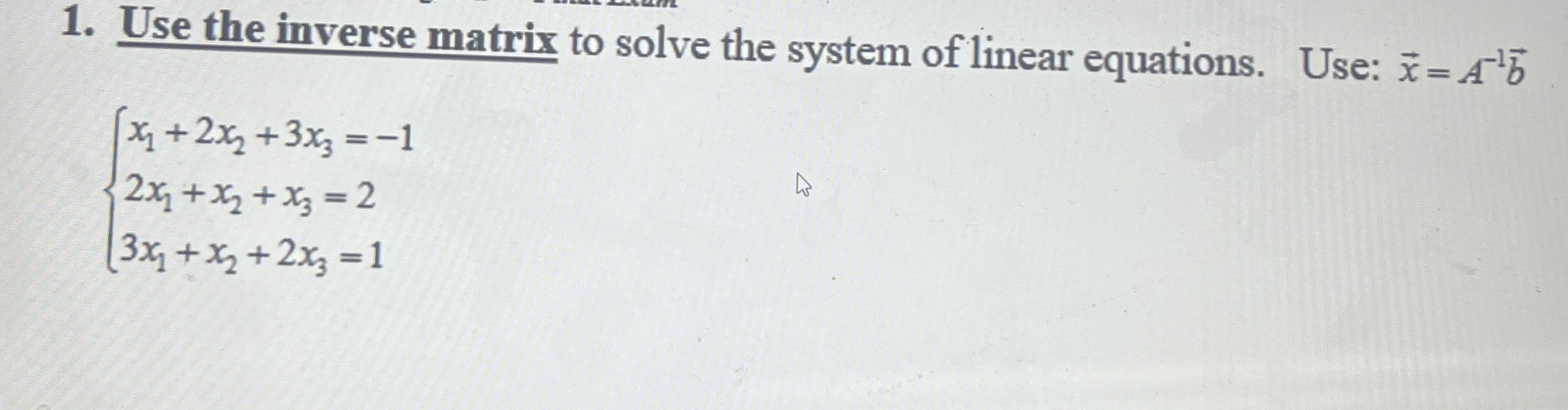 Solved Use the inverse matrix to solve the system of linear | Chegg.com