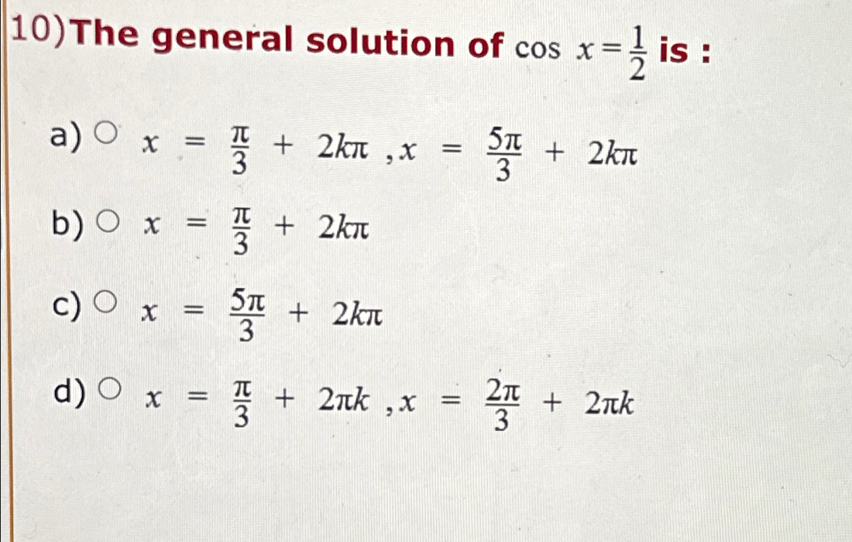 Solved The general solution of cosx=12 ﻿is | Chegg.com