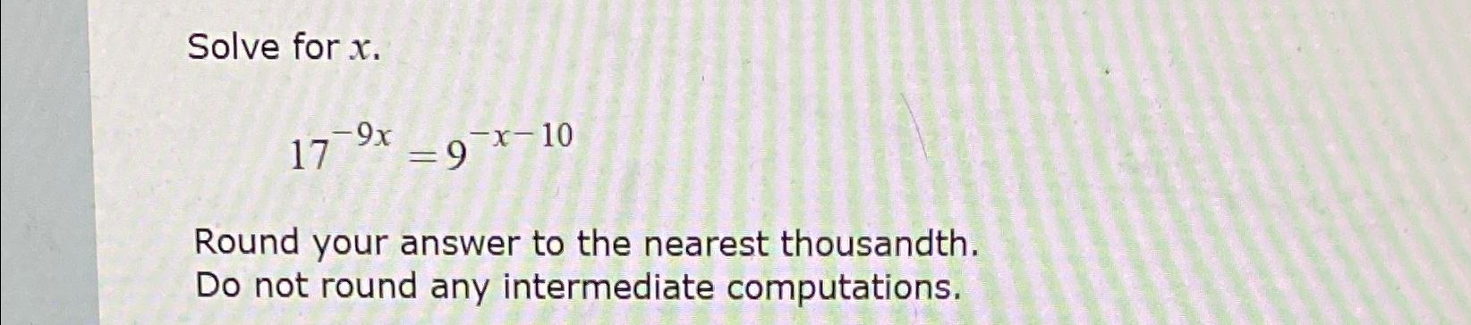 Solved Solve for x17-9x=9-x-10Round your answer to the | Chegg.com