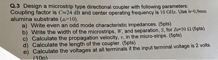 Solved Q. 3 Design a microstrip type directional coupler | Chegg.com