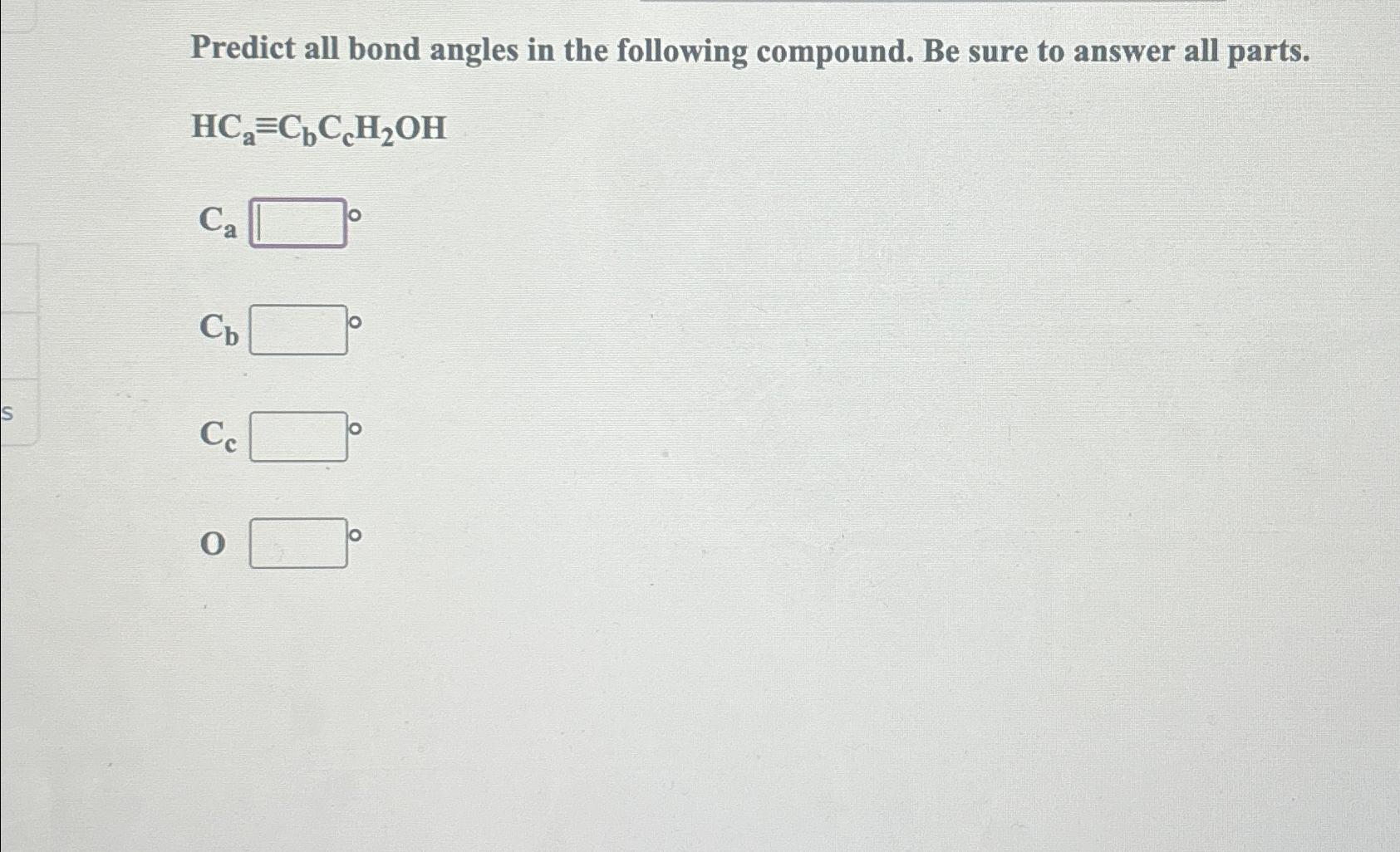 Solved Predict all bond angles in the following compound. Be | Chegg.com