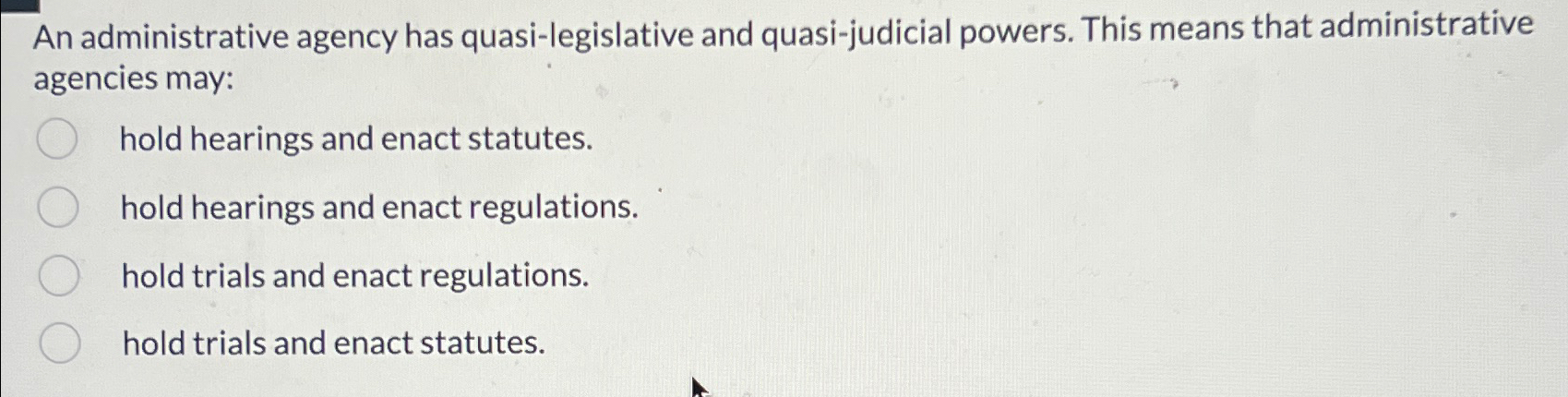 Solved An administrative agency has quasi-legislative and | Chegg.com