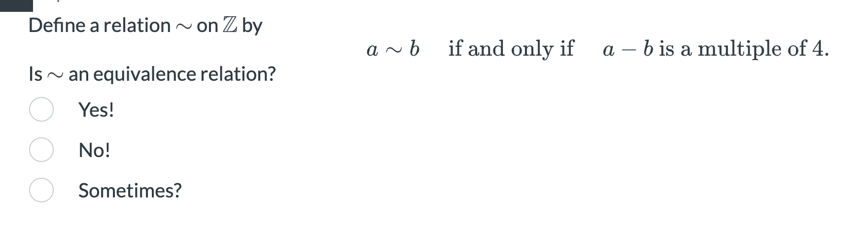Solved Define a relation ∼ ﻿on Z ﻿byIs ∼ ﻿an equivalence | Chegg.com