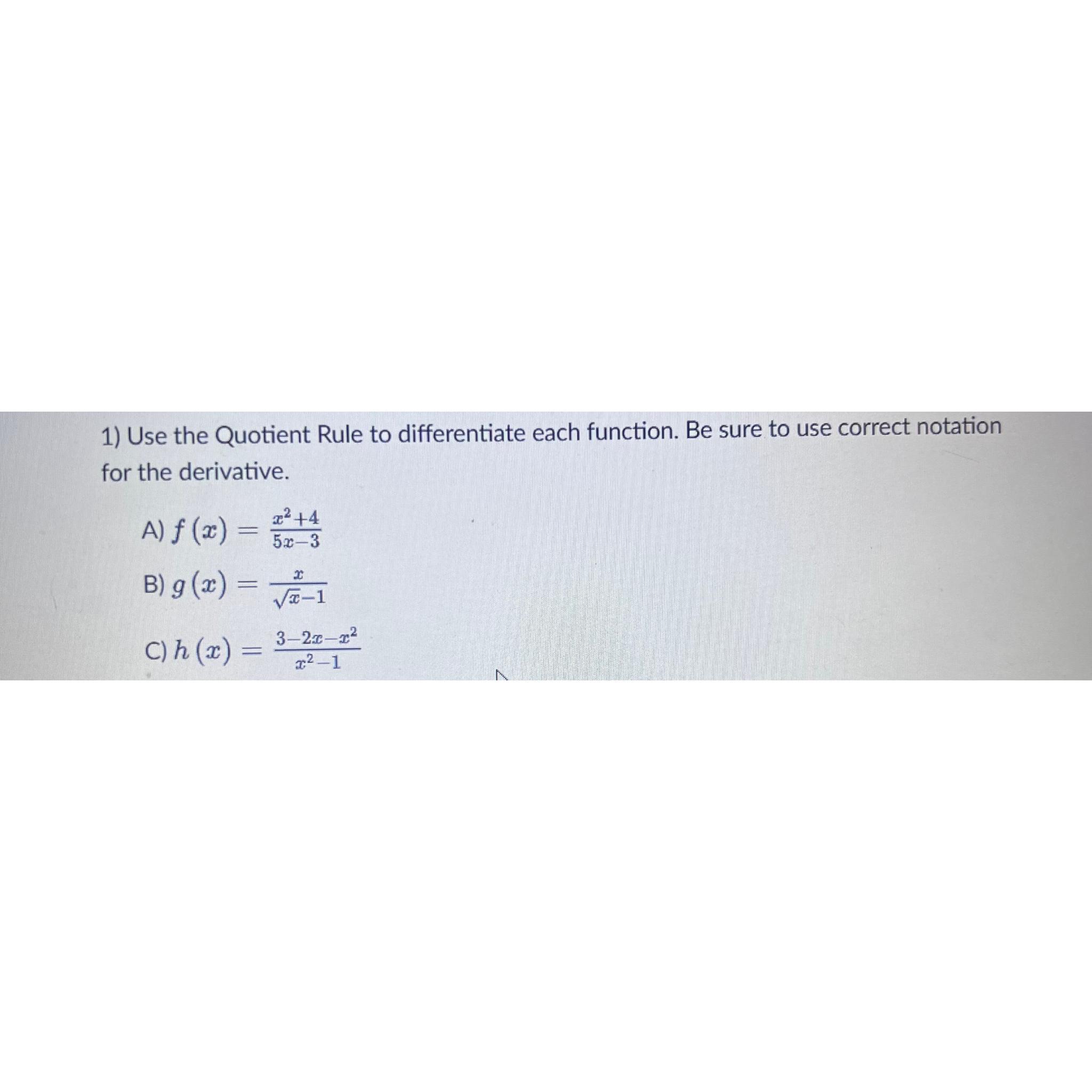 Solved Use the quotient rule to differentiate each function | Chegg.com