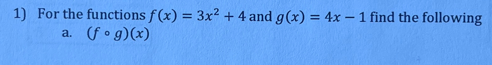 Solved For the functions f(x)=3x2+4 ﻿and g(x)=4x-1 ﻿find the | Chegg.com