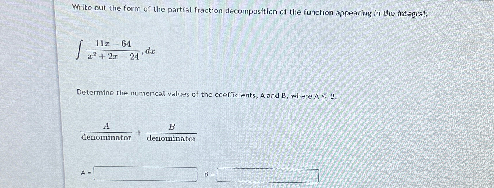 Solved Write out the form of the partial fraction | Chegg.com