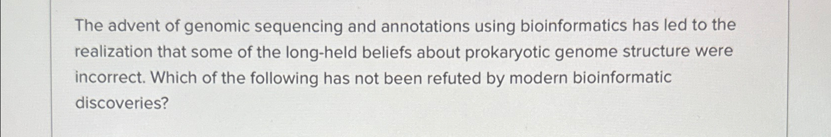 Solved The advent of genomic sequencing and annotations | Chegg.com