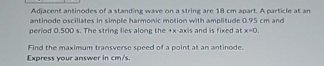 Solved Adjacent antinodes of a standing wave on a string are | Chegg.com
