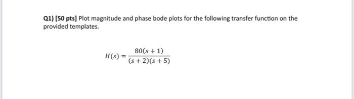 Solved Q1) [50 pts] Plot magnitude and phase bode plots for | Chegg.com