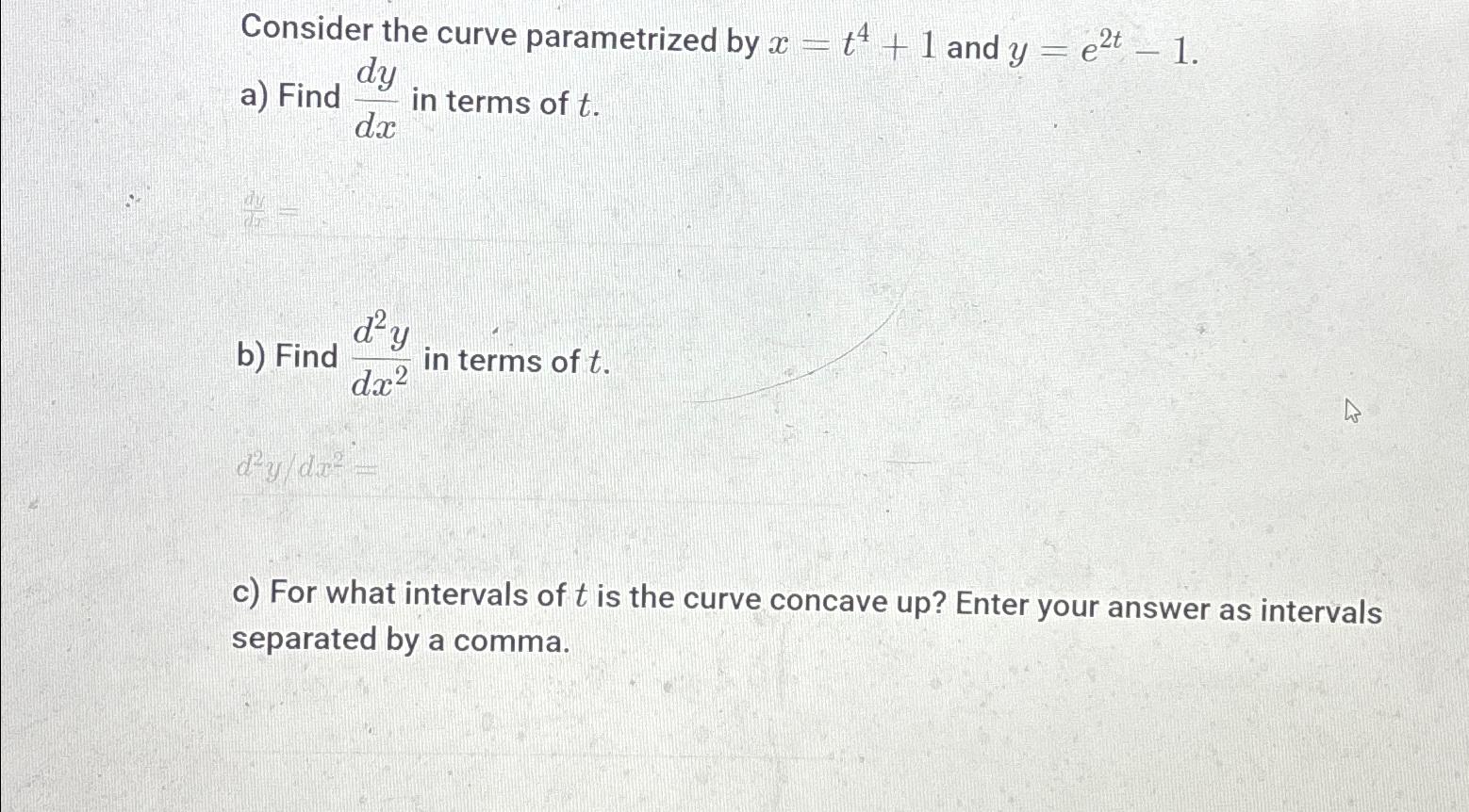 Solved Consider the curve parametrized by x=t4+1 ﻿and | Chegg.com