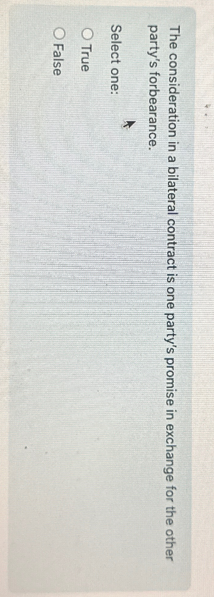 Solved The consideration in a bilateral contract is one | Chegg.com