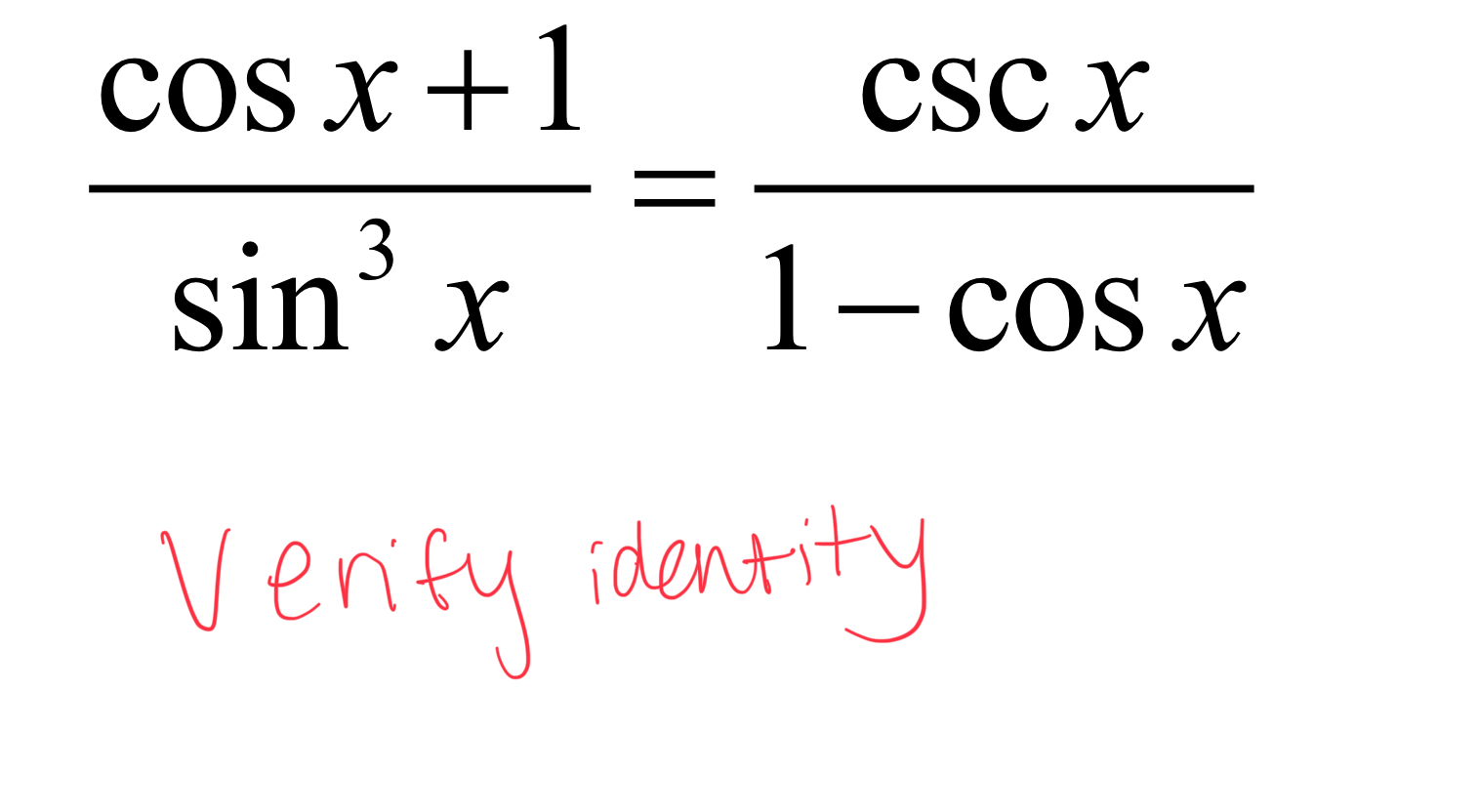 Solved cosx+1sin3x=cscx1-cosxV ﻿erify identity | Chegg.com
