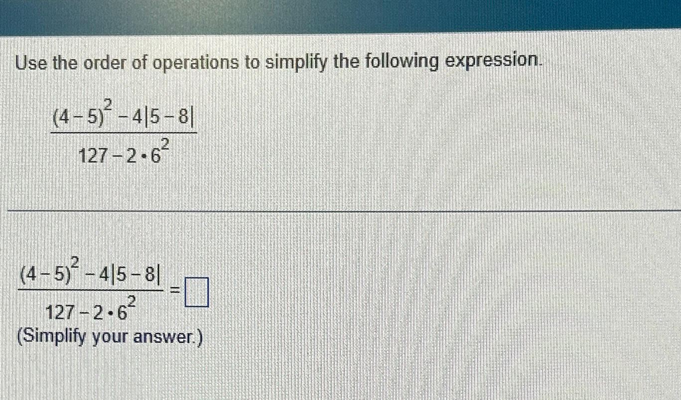 Solved Use the order of operations to simplify the following | Chegg.com