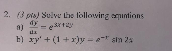 Solved (3 pts) Solve the following equations a) dxdy=e3x+2y | Chegg.com