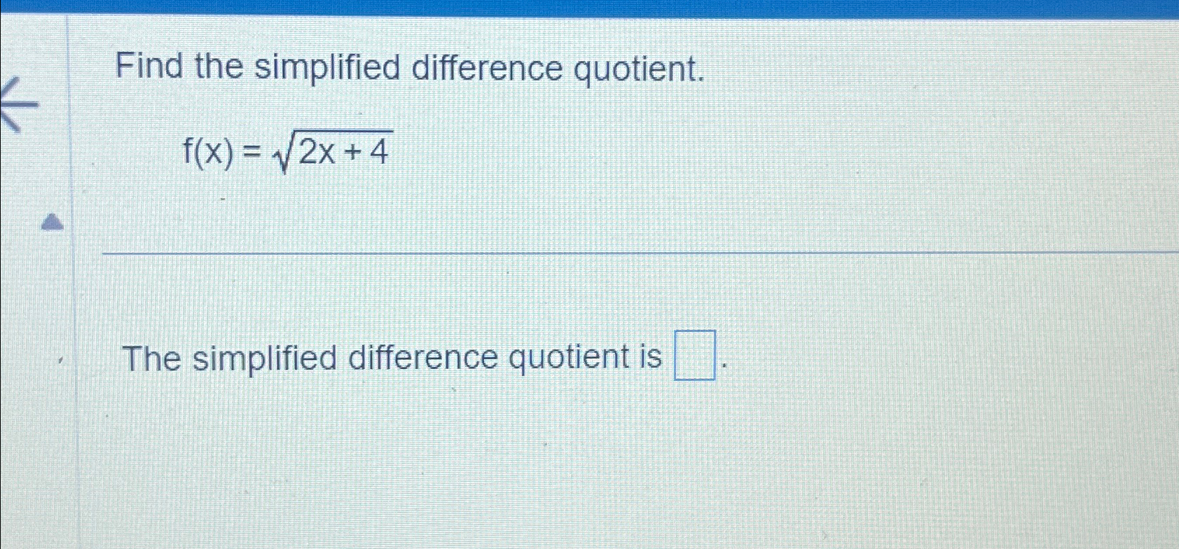 Solved Find the simplified difference quotient.f(x)=2x+42The | Chegg.com