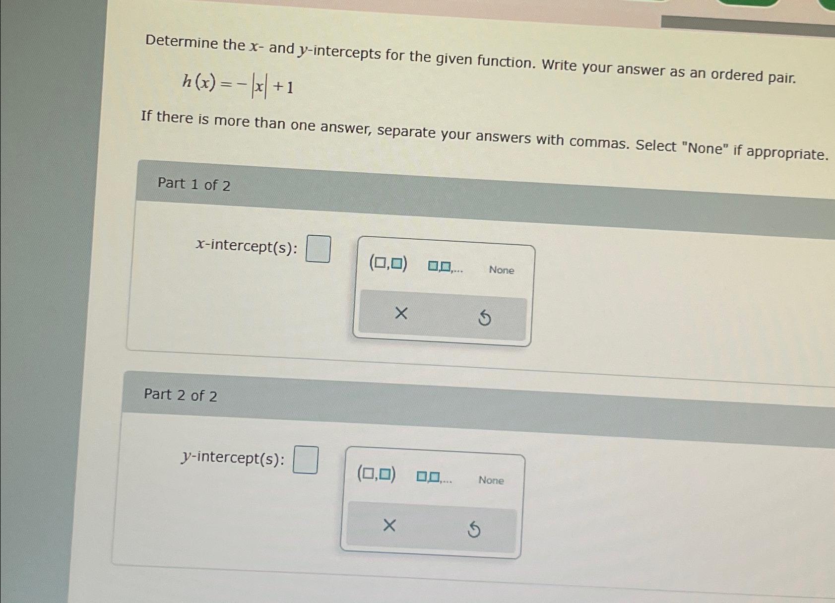 Solved Determine the x - ﻿and y-intercepts for the given | Chegg.com