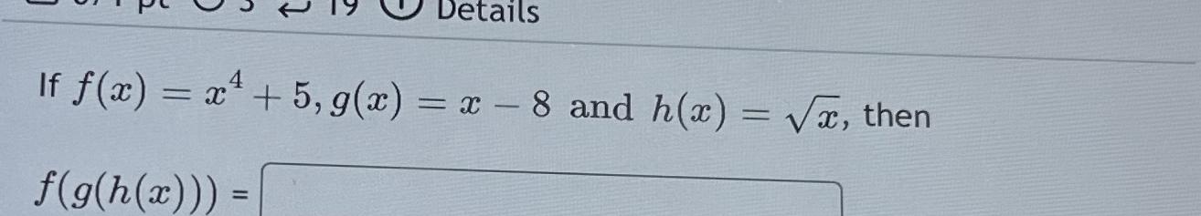Solved If f(x)=x4+5,g(x)=x-8 ﻿and h(x)=x2, ﻿then f(g(h(x)))= | Chegg.com