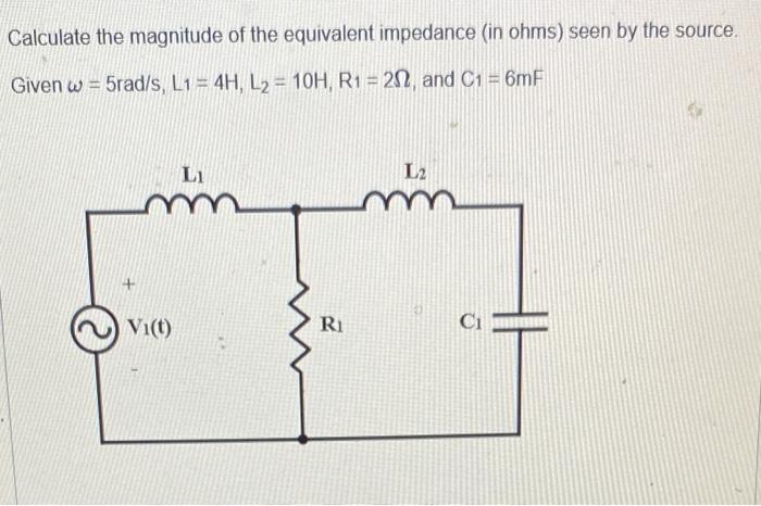 Solved Calculate the magnitude of the equivalent impedance | Chegg.com