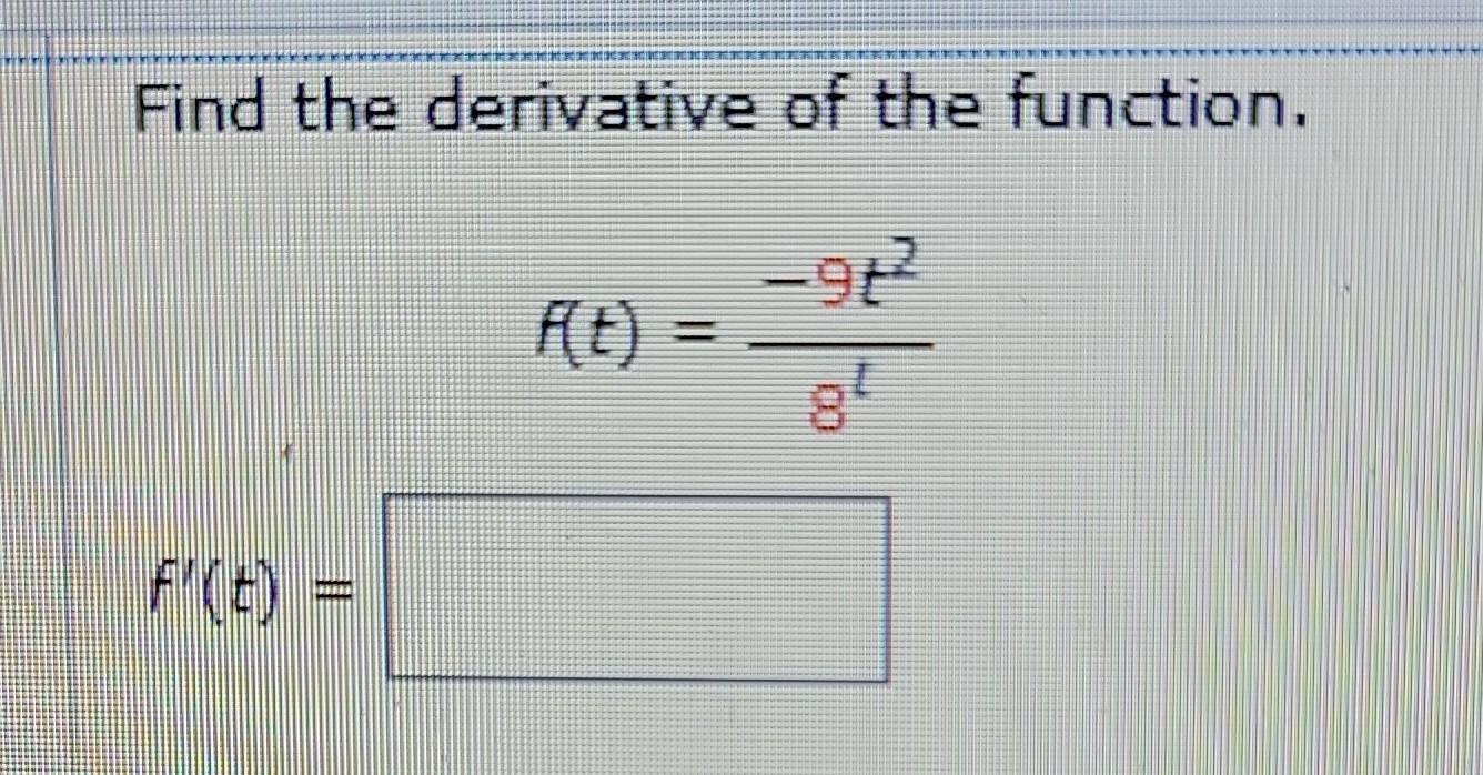 Solved Find the derivative of the function. f(t)=8t−9t2 | Chegg.com