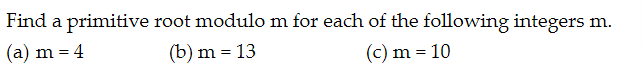 Solved Find a primitive root modulo m ﻿for each of the | Chegg.com