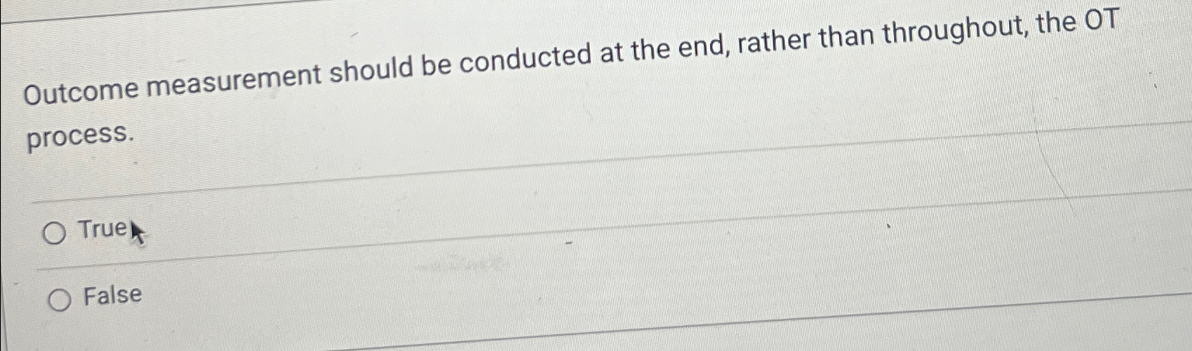 Solved Outcome measurement should be conducted at the end, | Chegg.com