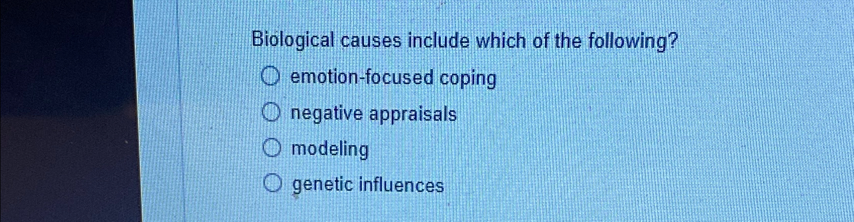 Solved Biological causes include which of the | Chegg.com