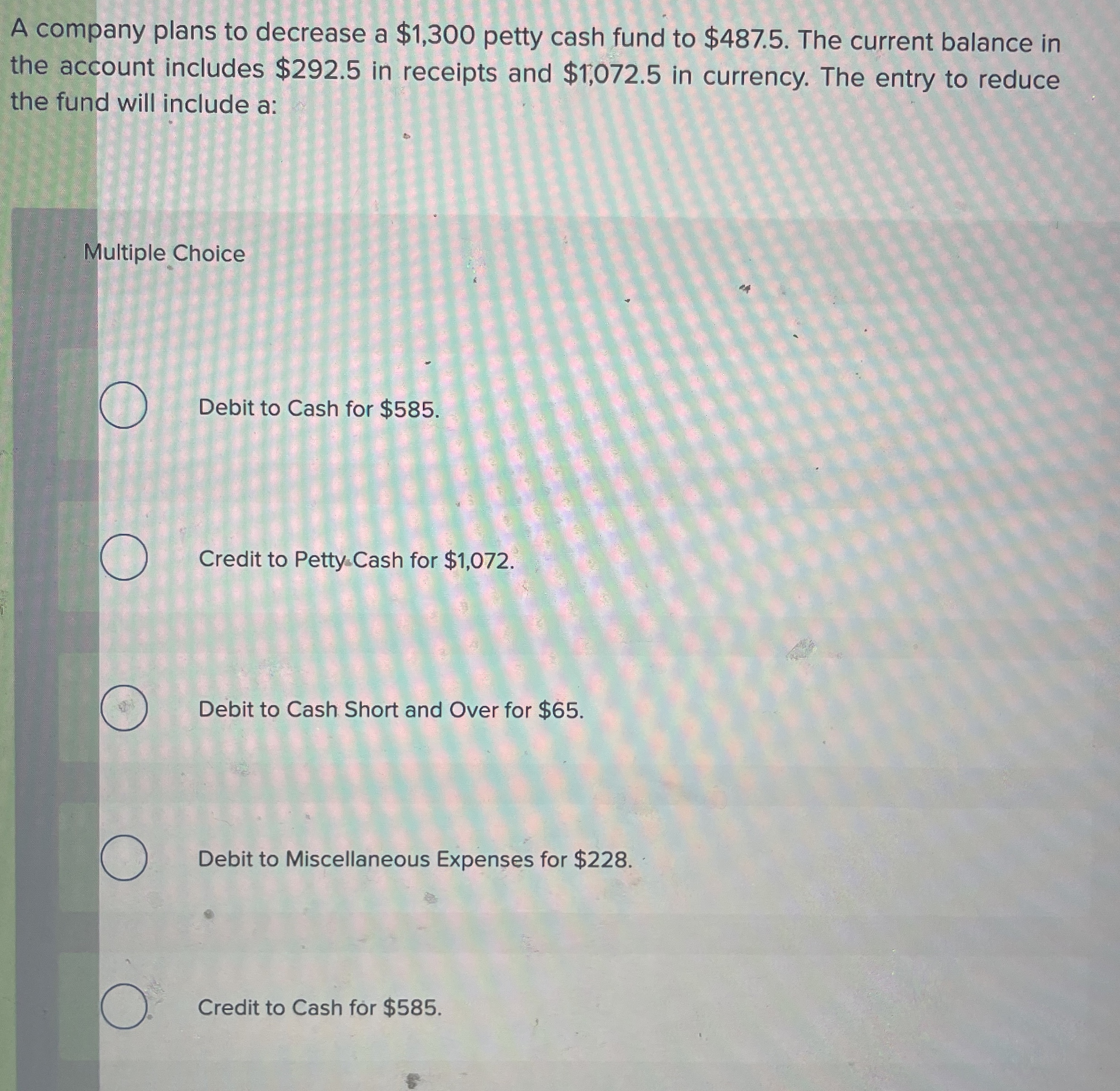 Solved A company plans to decrease a $1,300 ﻿petty cash fund | Chegg.com