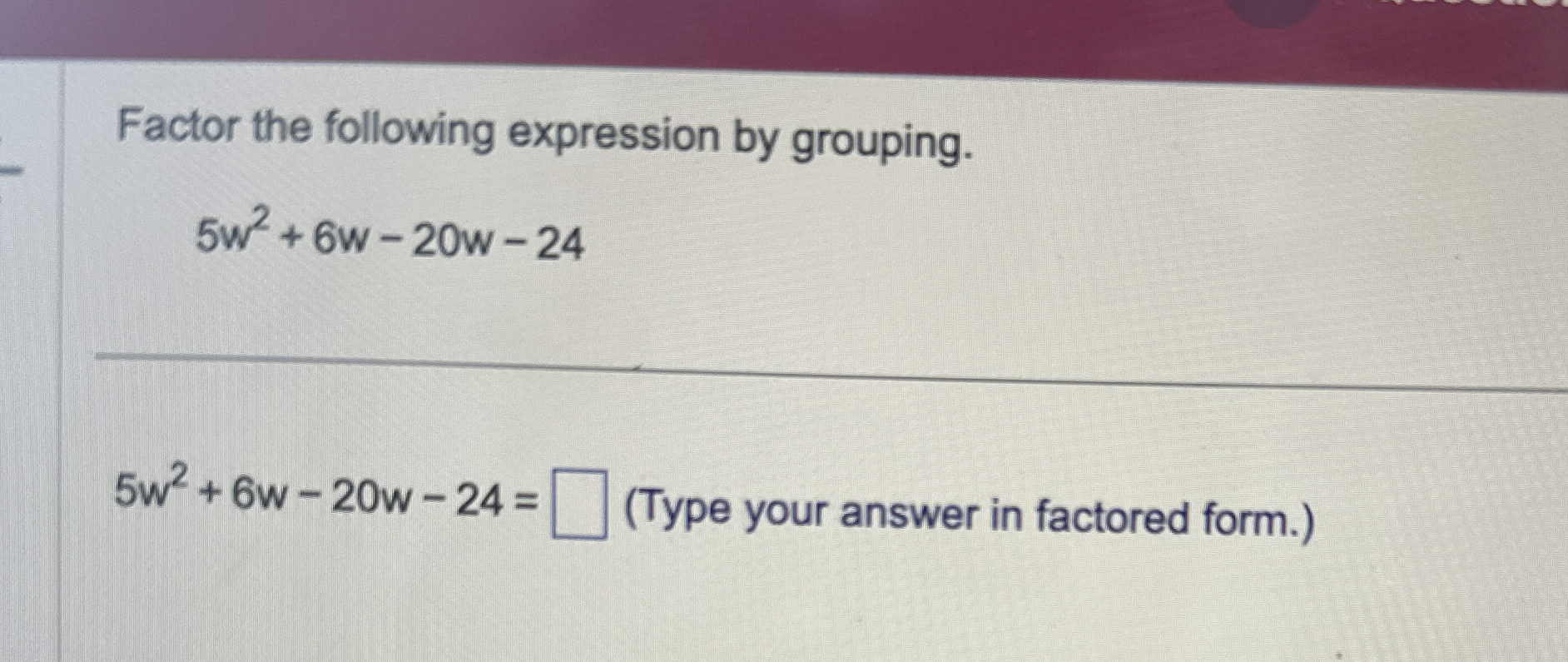 Solved Factor the following expression by | Chegg.com