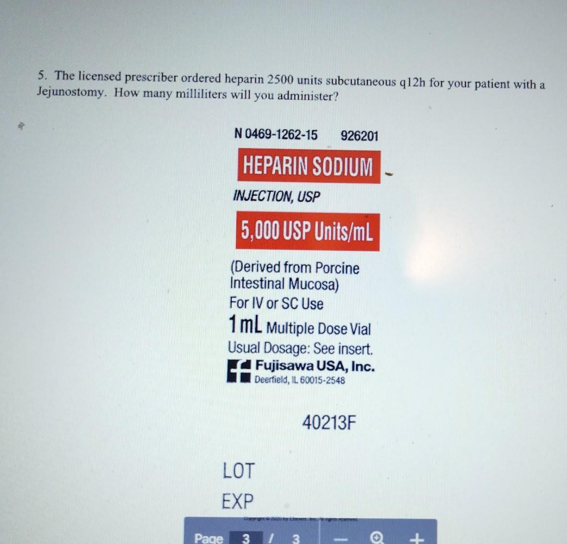 Solved 5. The licensed prescriber ordered heparin 2500 units | Chegg.com
