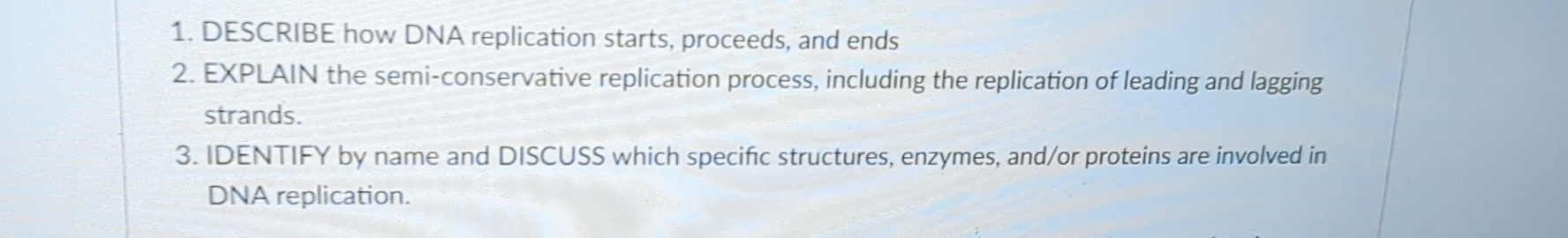 Solved DESCRIBE how DNA replication starts, proceeds, and | Chegg.com