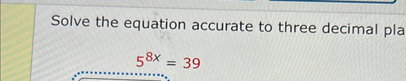 Solved Solve the equation accurate to three decimal | Chegg.com