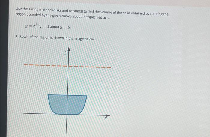 Solved Use the slicing method (disks and washers) to find | Chegg.com