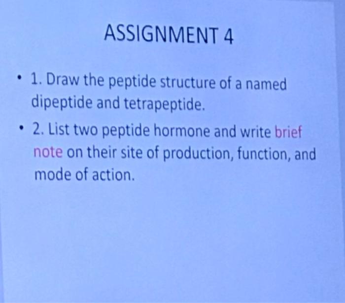 Solved ASSIGNMENT 4 • 1. Draw the peptide structure of a | Chegg.com