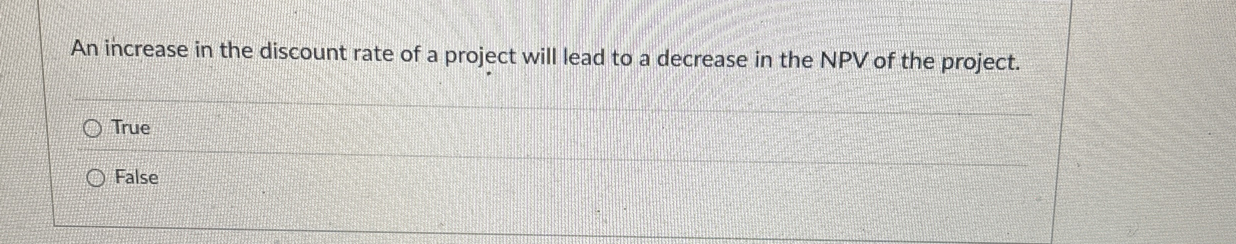 Solved An increase in the discount rate of a project will | Chegg.com