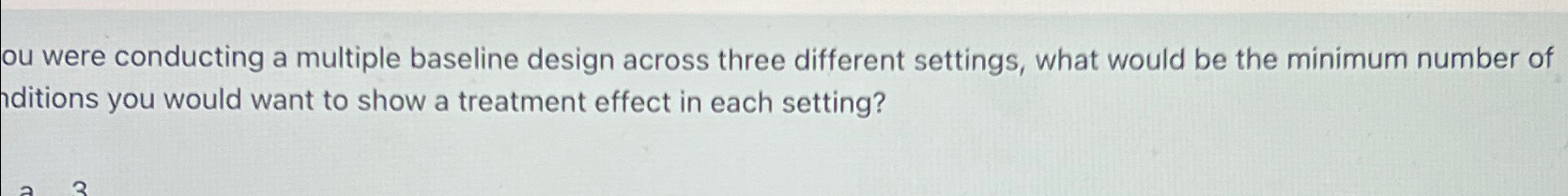 Solved ou were conducting a multiple baseline design across | Chegg.com
