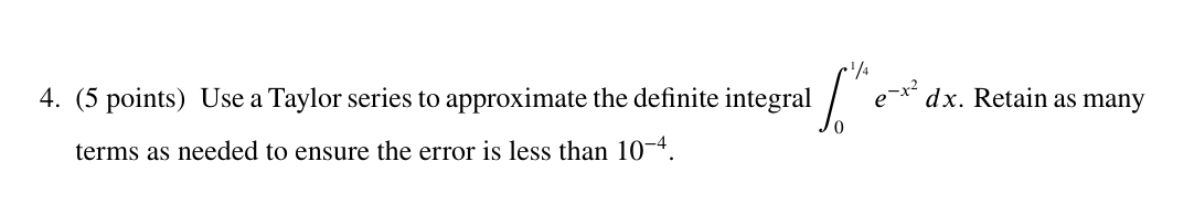 Solved (5 ﻿points) ﻿Use a Taylor series to approximate the | Chegg.com