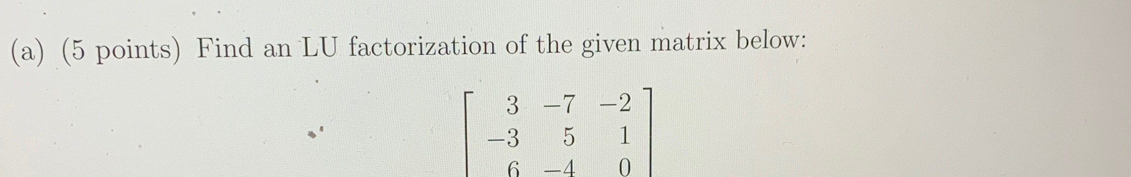 Solved (a) (5 ﻿points) ﻿Find an LU factorization of the | Chegg.com