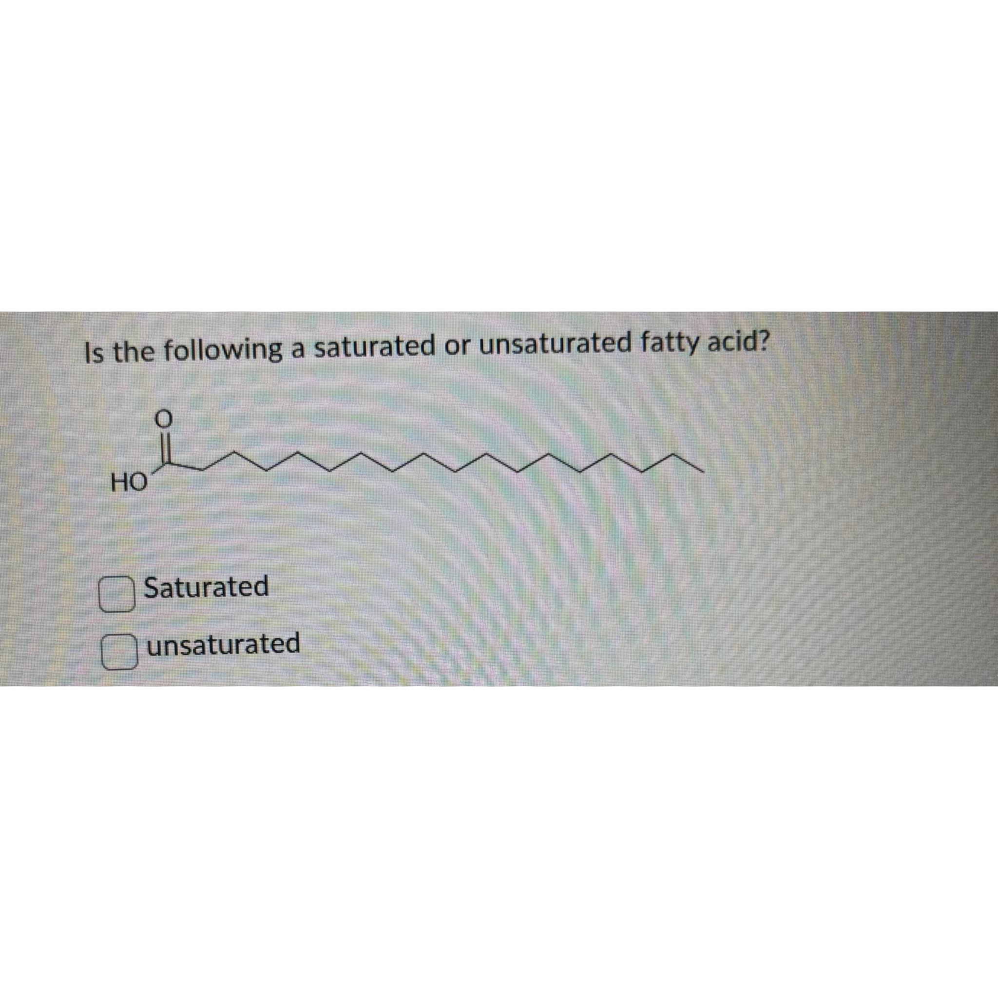 Solved Is the following a sat or unsat fatty acid | Chegg.com