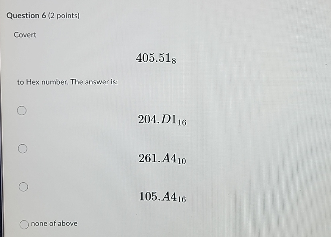 Solved Question 6 (2 ﻿points)Covert405.518to Hex number. The | Chegg.com