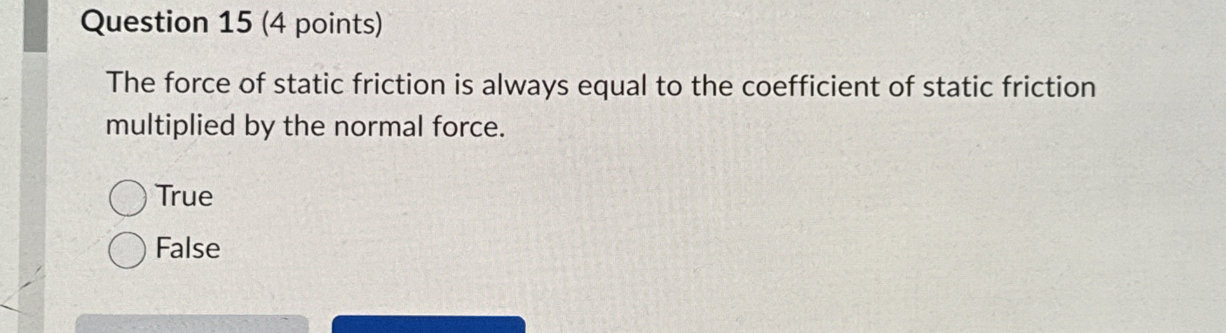 Solved Question 15 (4 ﻿points)The force of static friction | Chegg.com