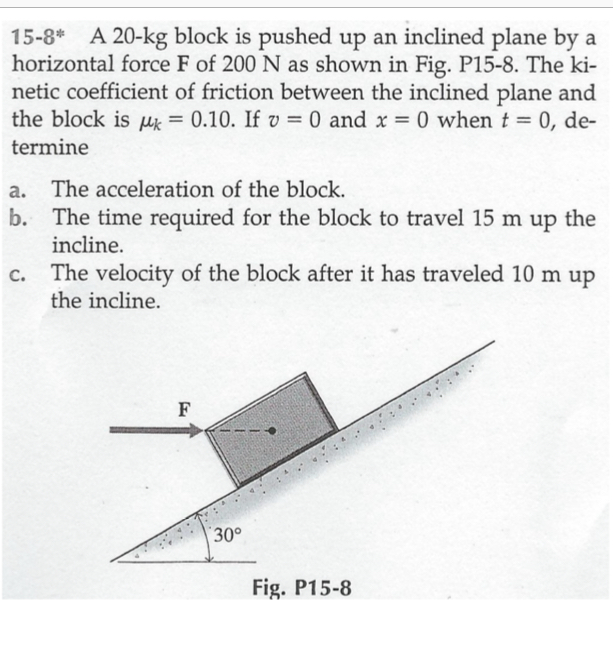 Solved 15-8* ﻿A 20-kg ﻿block is pushed up an inclined plane | Chegg.com